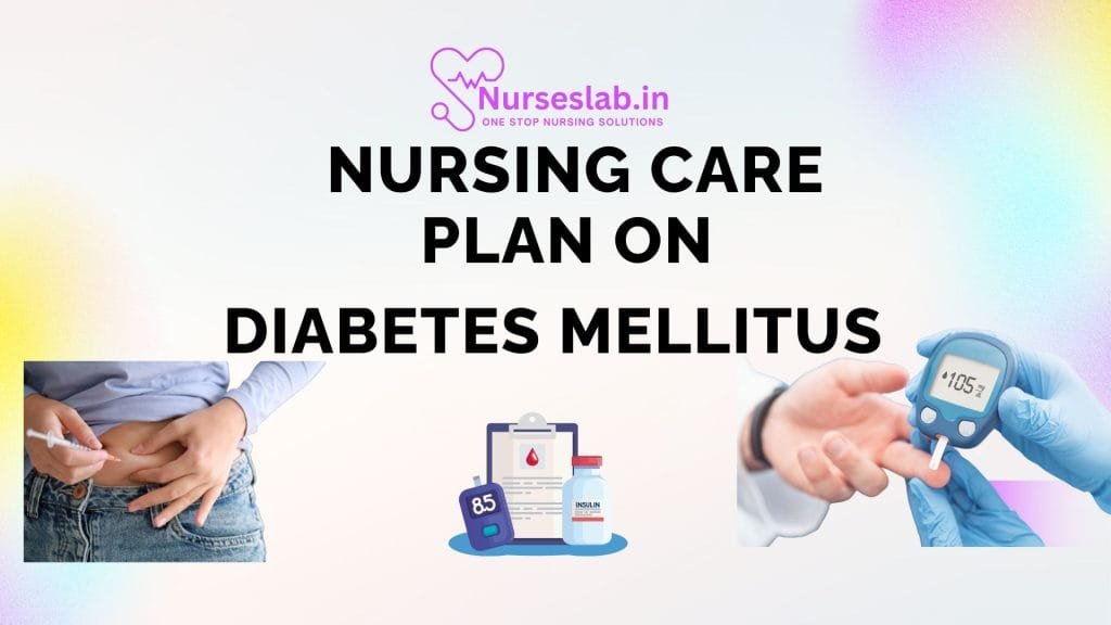 Nursing Care Plan on Diabetes Mellitus - Nurseslab