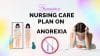 Nursing Care Plan on Anorexia - Nurseslab