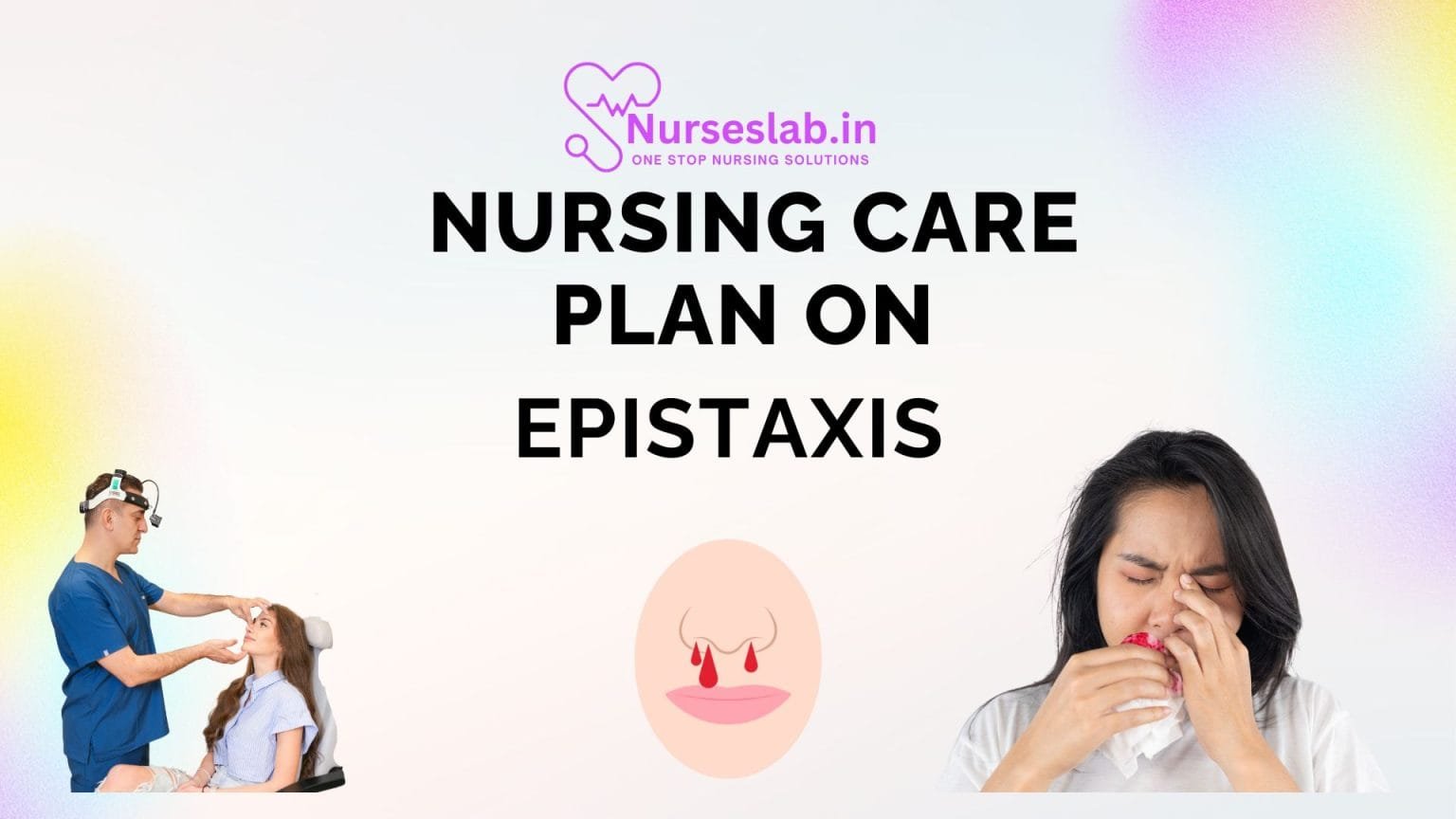 Nursing Care Plan on Epistaxis - Nurseslab