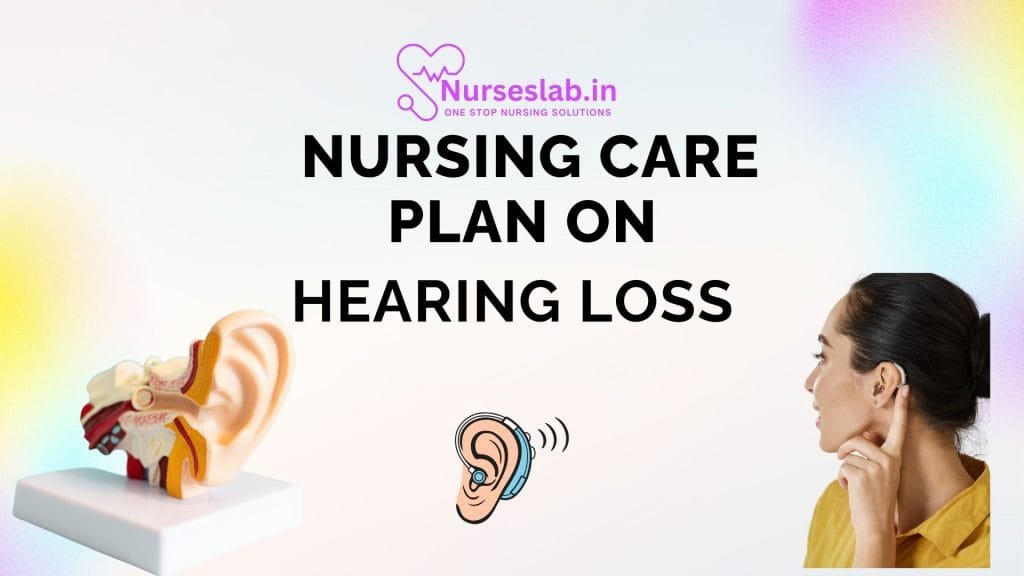 Nursing Care Plan on Hearing Loss - Nurseslab