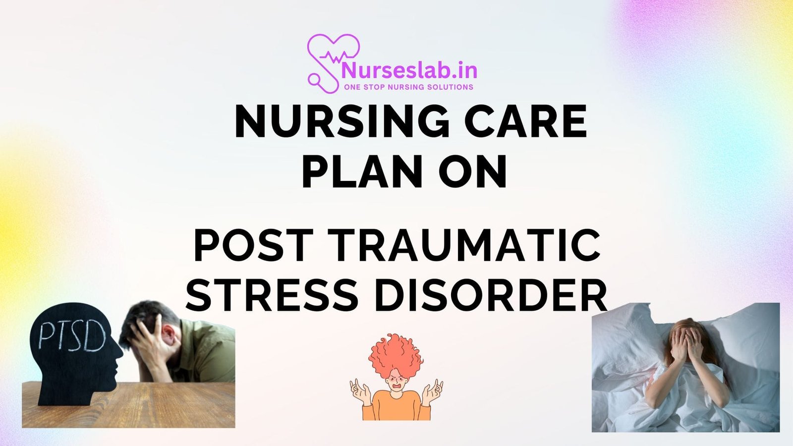 Nursing Care Plan on Post Traumatic Stress Disorder (PTSD) - Nurseslab