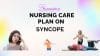 Nursing Care Plan on Syncope - Nurseslab