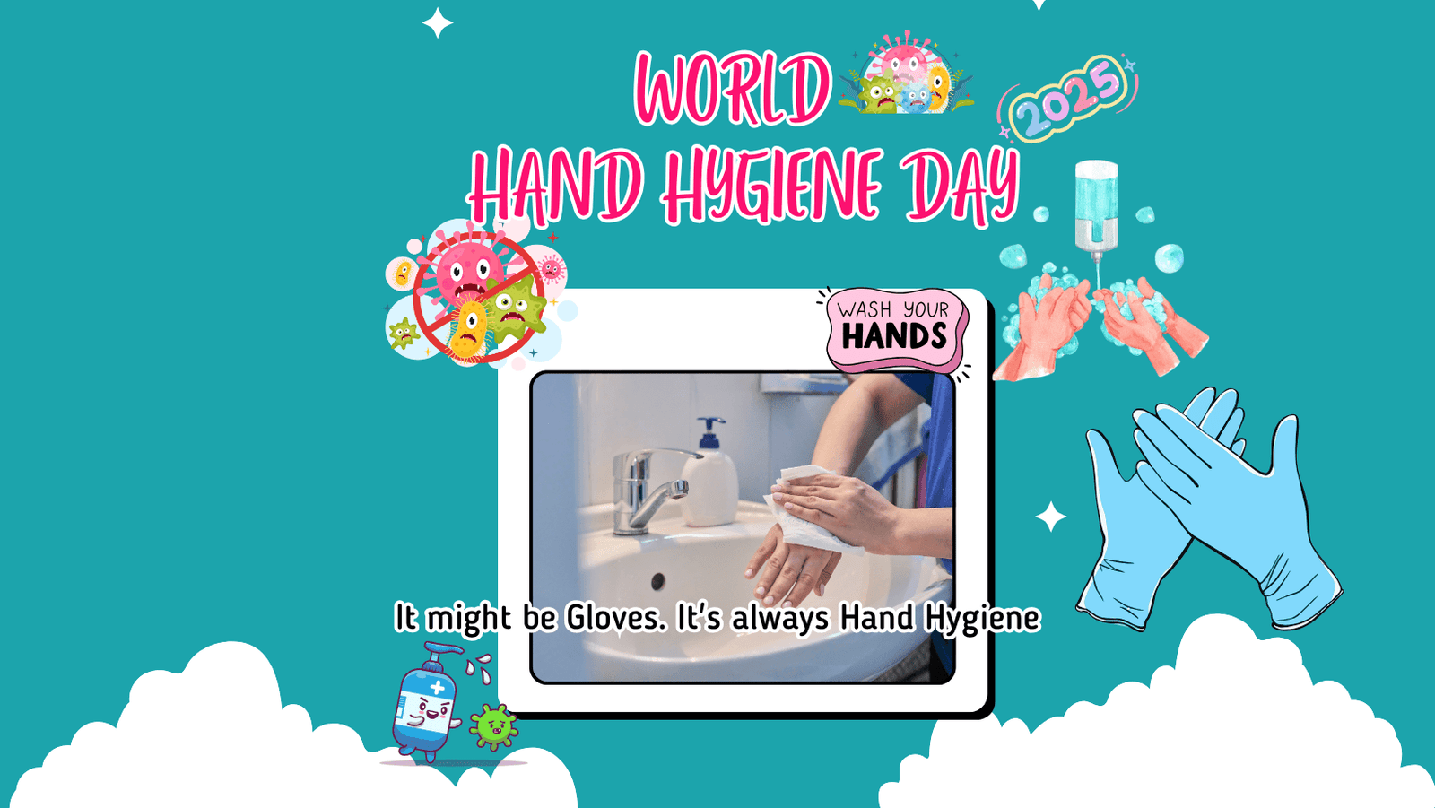 It might be Gloves. It's always Hand Hygiene: World Hand Hygiene Day ...