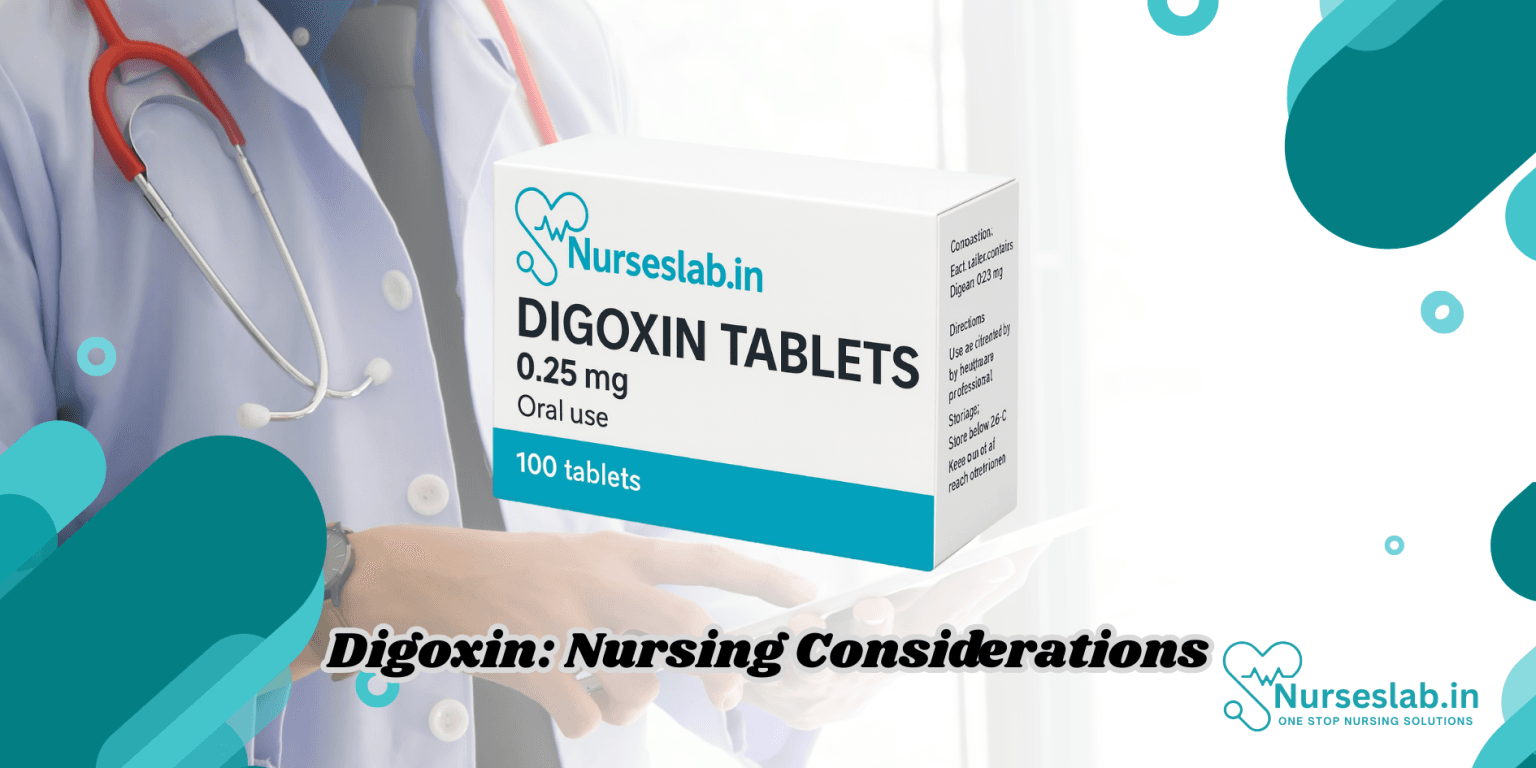 Digoxin: Nursing Considerations, Interventions, and Health Education ...